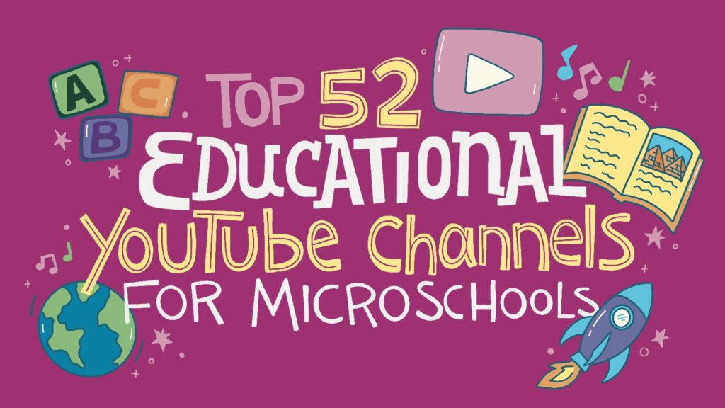 Top 52 Educational YouTube Channels for Microschools - KaiPod Learning