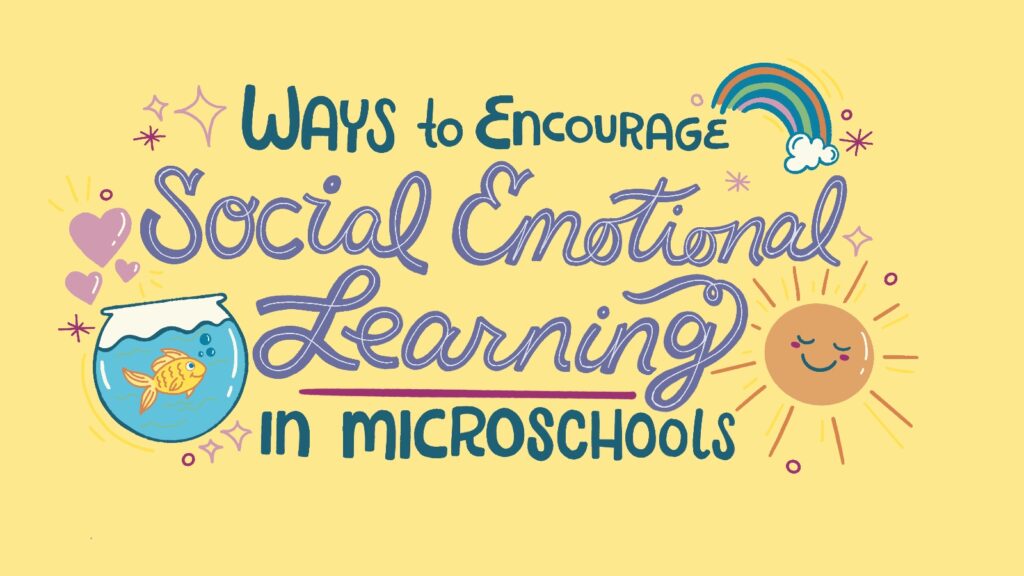 20 Ways to Encourage Social Emotional Learning in Microschools - KaiPod ...