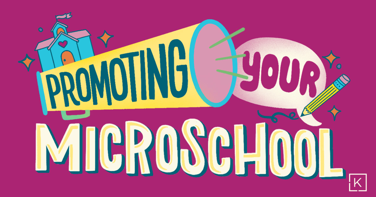 Promoting Your Microschool: How to Win Hearts, Minds, and Enrollments ...